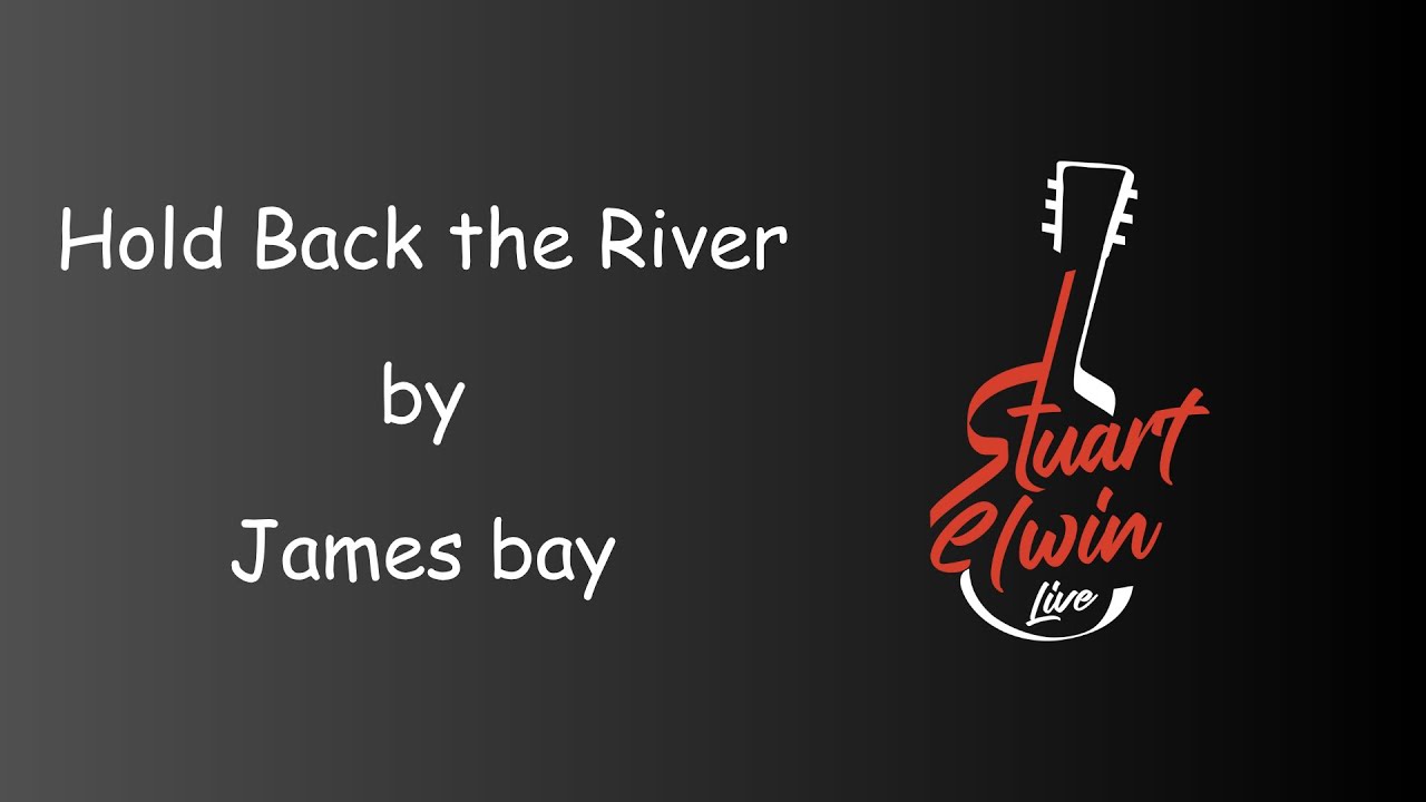 Hold Back The River Stuart Elwin - YouTube