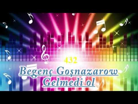 Begenc Goshnazarow Gelmedi Ol