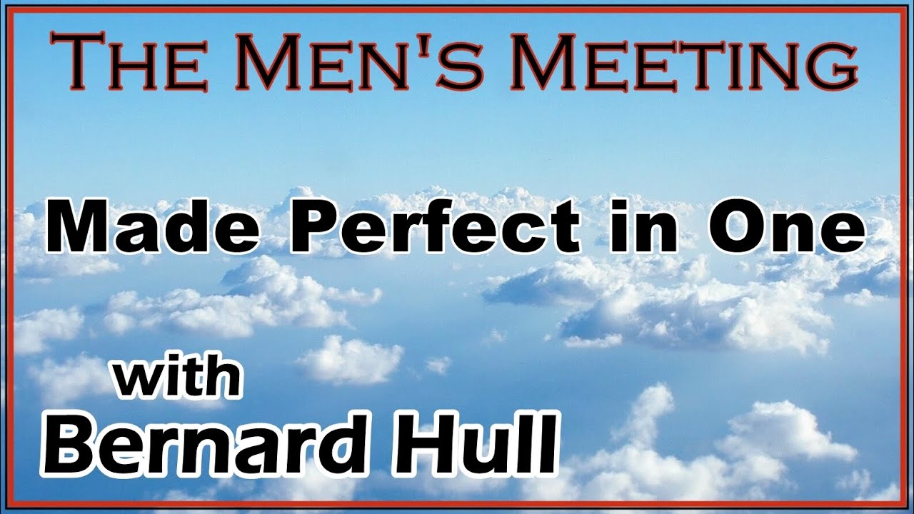 Made Perfect in One - Men's Zoom Gathering with Bernard Hull 45 - Aug ...