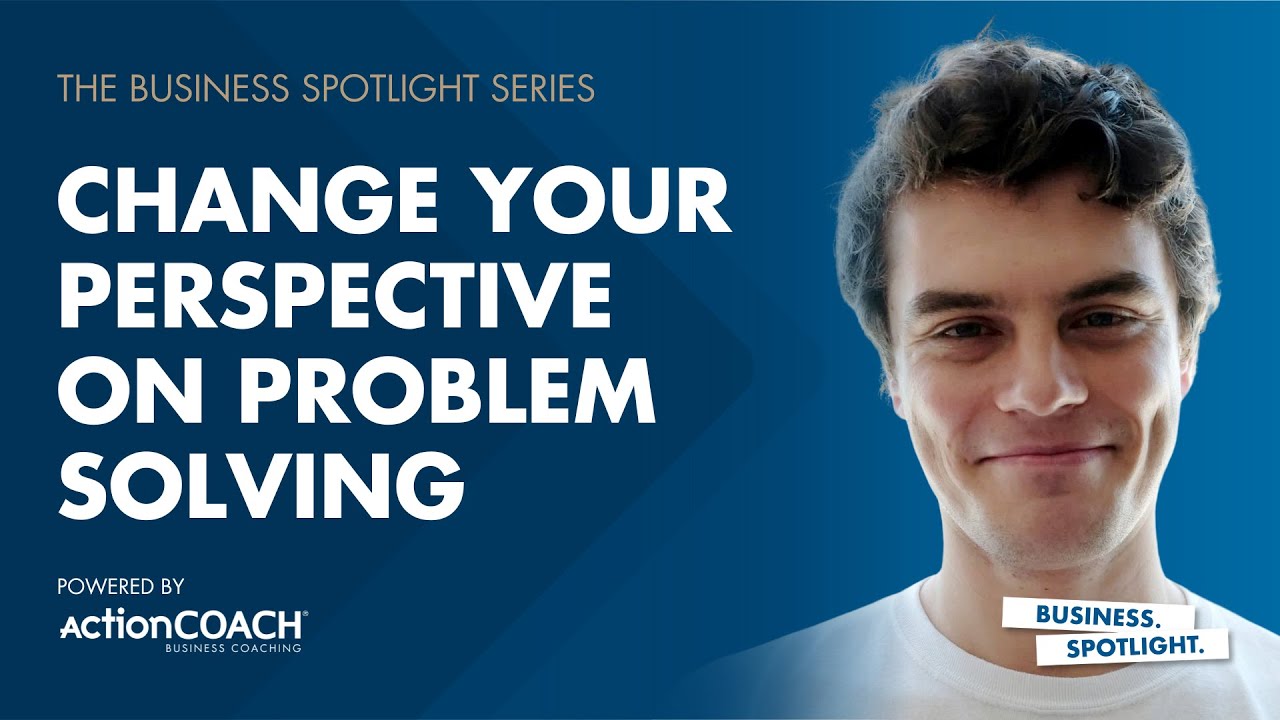 CHANGE YOUR PERSPECTIVE ON PROBLEM SOLVING | With Daniel Lenton | The ...