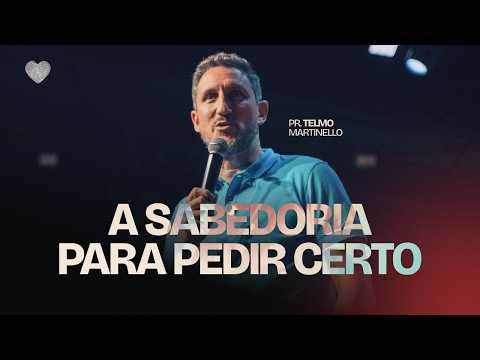 A Sabedoria para pedir certo | Pr. Telmo Martinello | Abba Pai Church