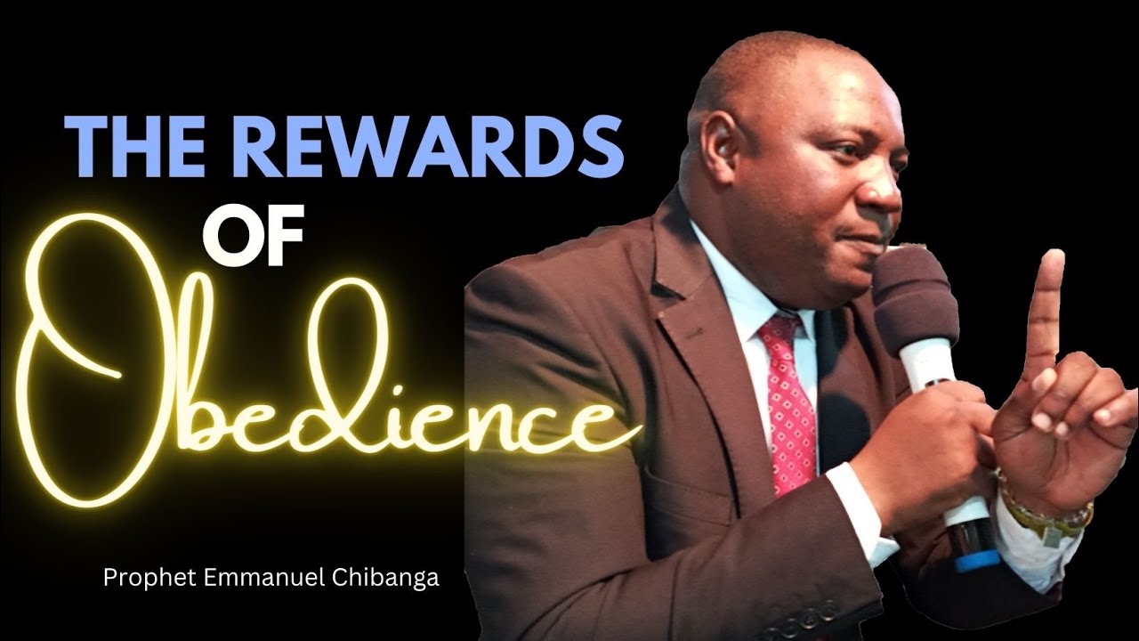 THE REWARDS OF OBEDIENCE [ Prophet Emmanuel Chibanga ] - YouTube
