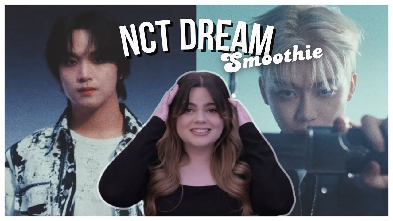 Oh…okay | NCT DREAM 엔시티 드림 'Smoothie' MV + Dance Practice REACTION ...