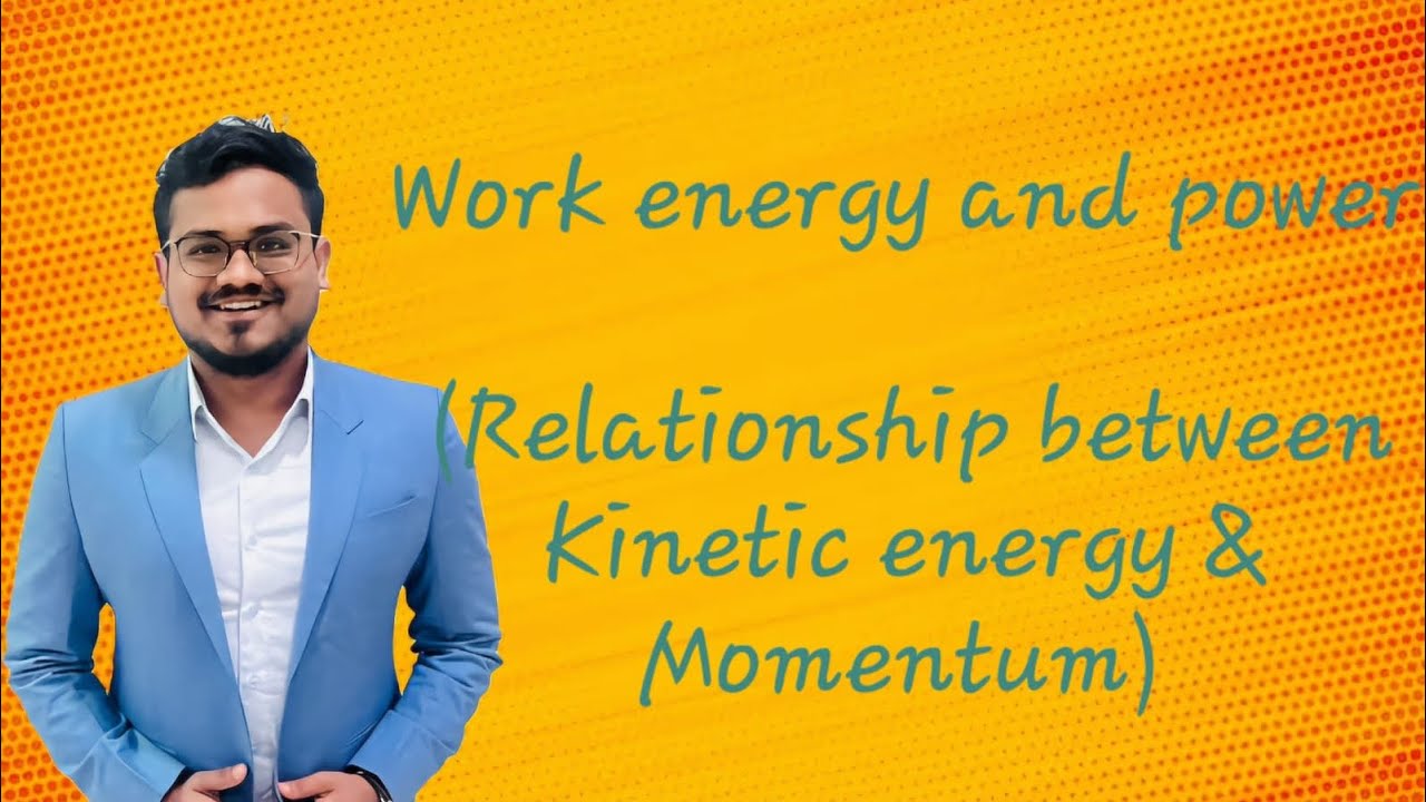 Relationship between Kinetic energy and Momentum | Work energy and ...