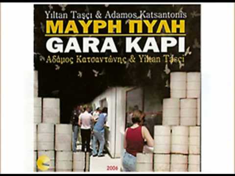 Μαυρη Πυλη - Gara Kapı - Yıltan Taşçı & Αδαμος Κατσαντωνης - YouTube