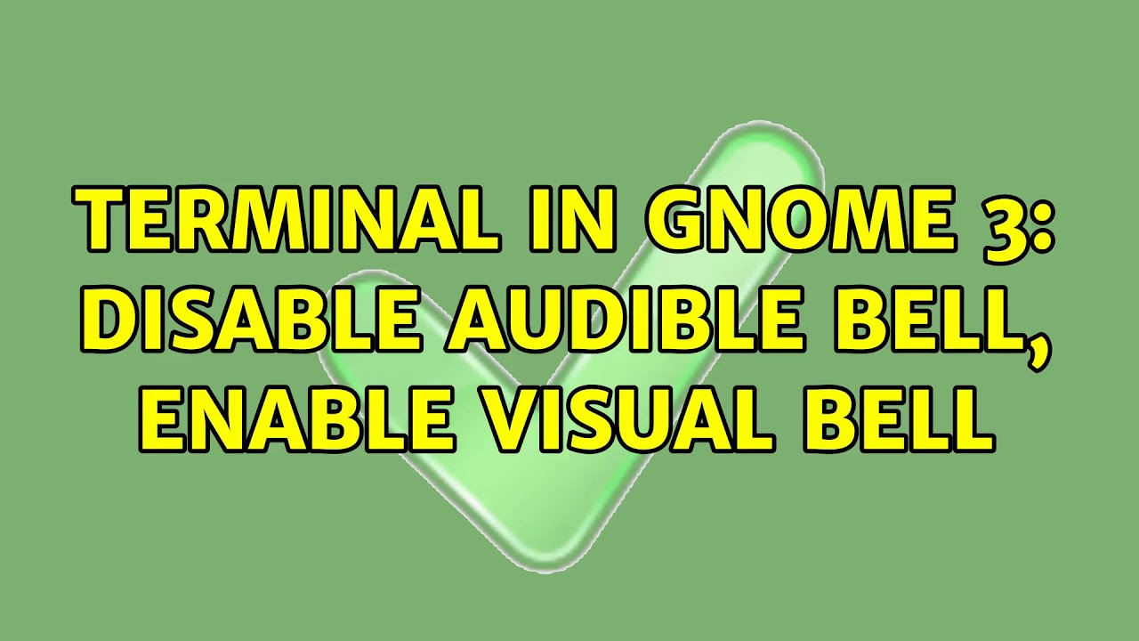 Ubuntu: Terminal in Gnome 3: Disable audible bell, enable visual bell ...