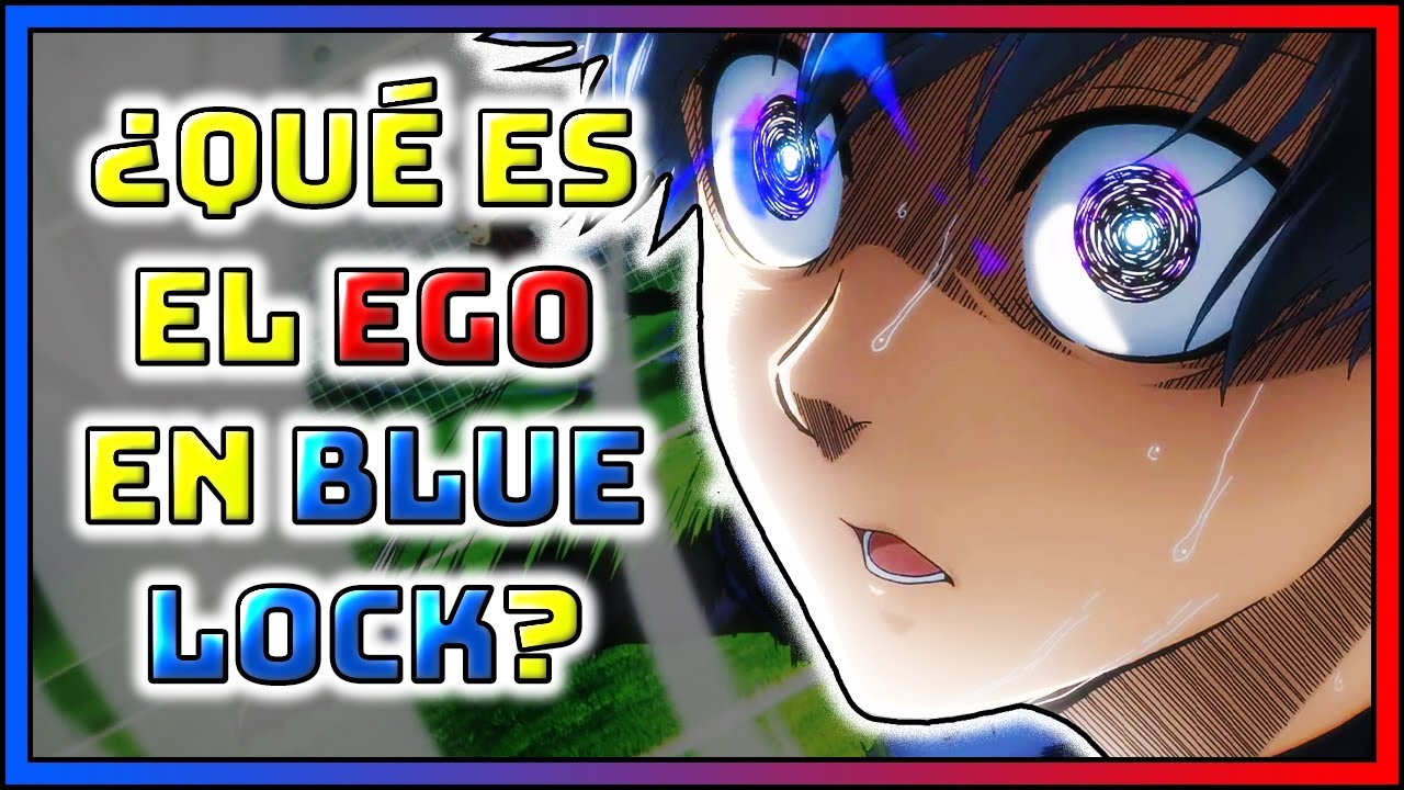 ¿QUÉ ES EL EGO EN BLUE LOCK? | Explicación y Análisis - YouTube