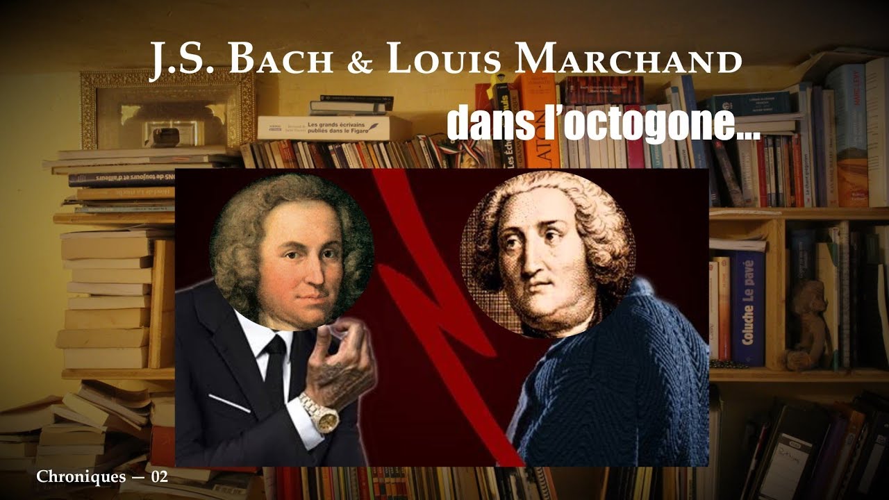 BACH ET LOUIS MARCHAND DANS L'OCTOGONE - Chroniques - 02 - YouTube