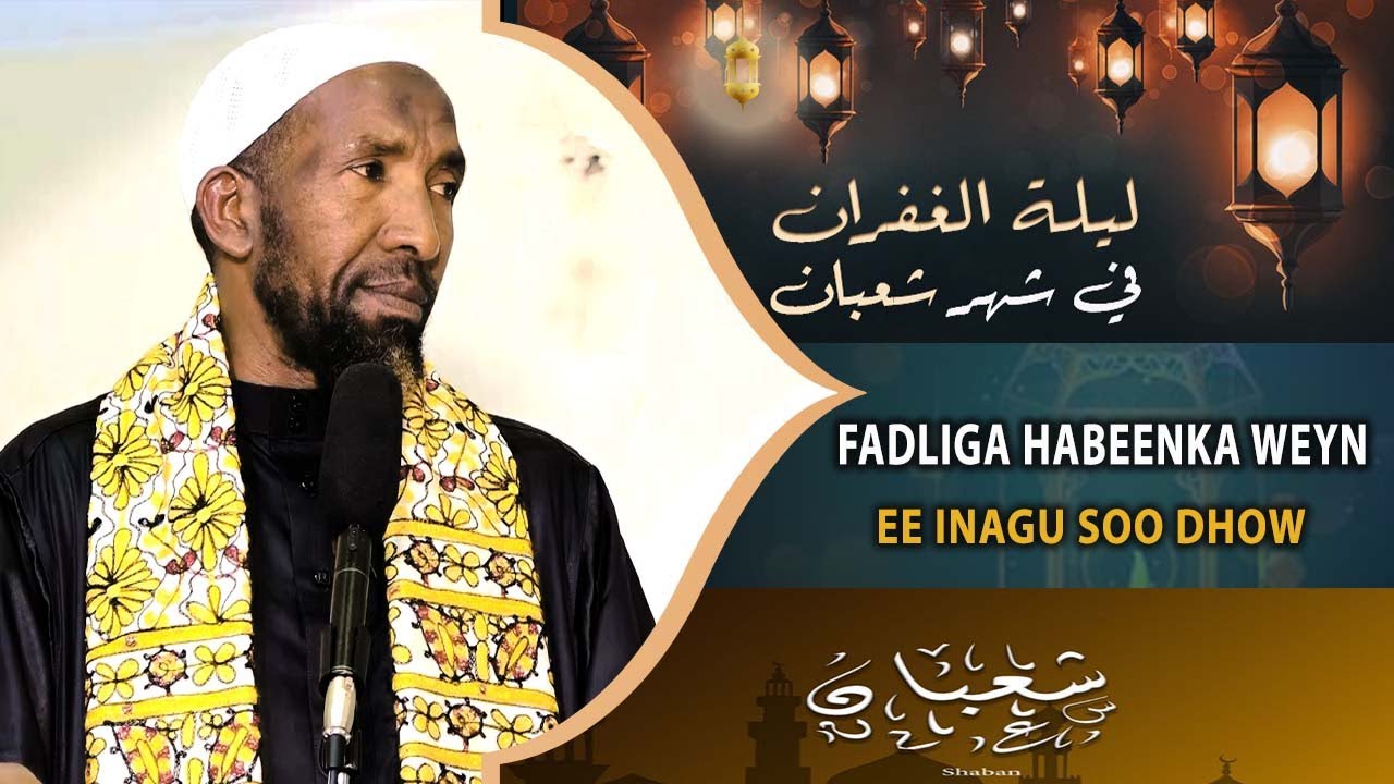 Fadliga Habeenka 15ka Shacbaan || Sheekh Maxamed Haybe - YouTube