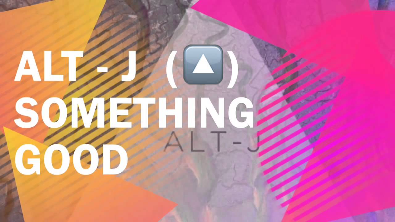 ALT-J Something Good - YouTube