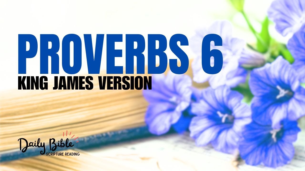 PROVERBS CHAPTER 6 King James Bible | Read Aloud In A Woman's Voice | Bible Study [No music ...
