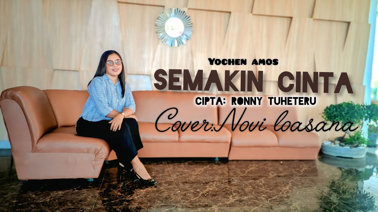 SEMAKIN CINTA|| NOVI LOASANA_Cover( Lagu ambon populer YOCHEN AMOS) - YouTube Music