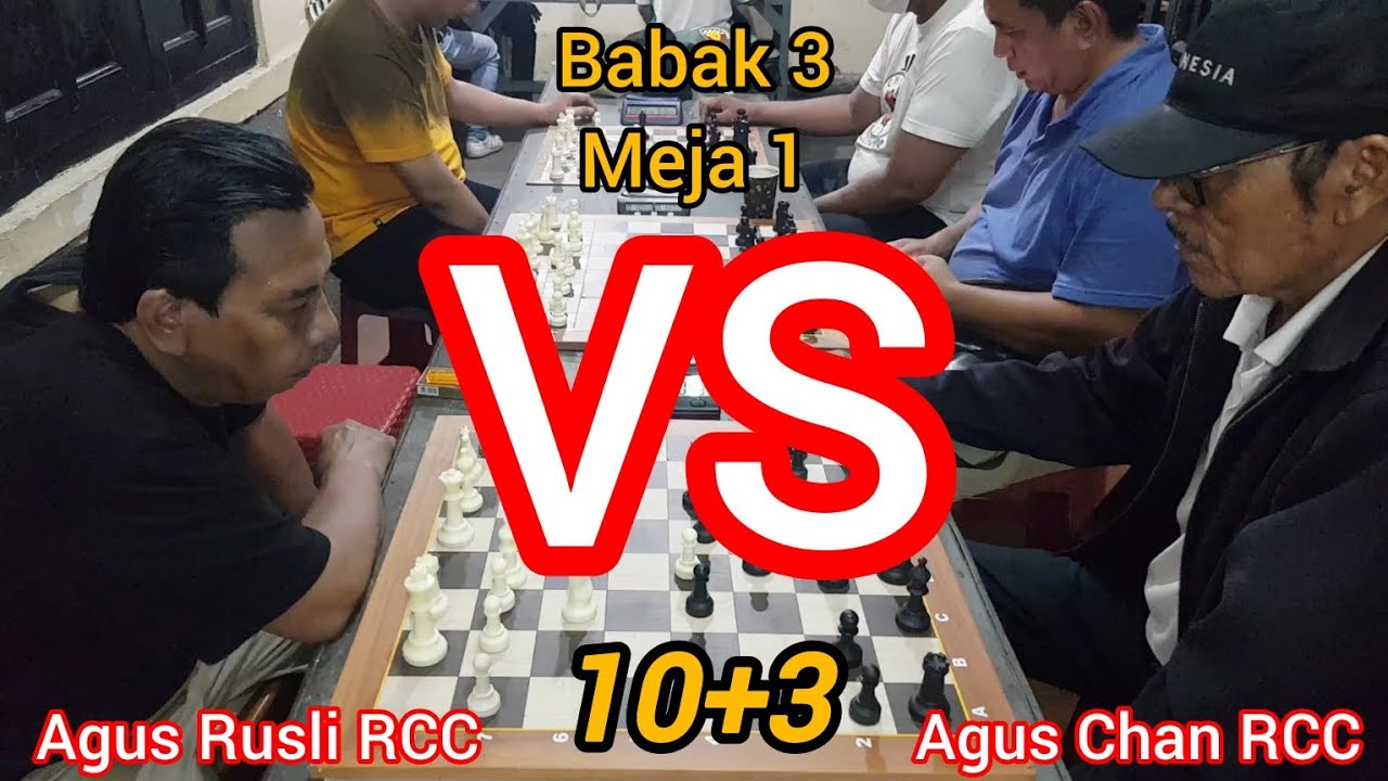 Babak 3 Meja 1 10+3 ♟ Agus Rusli RCC VS Agus Chan RCC di Rawamangun ...