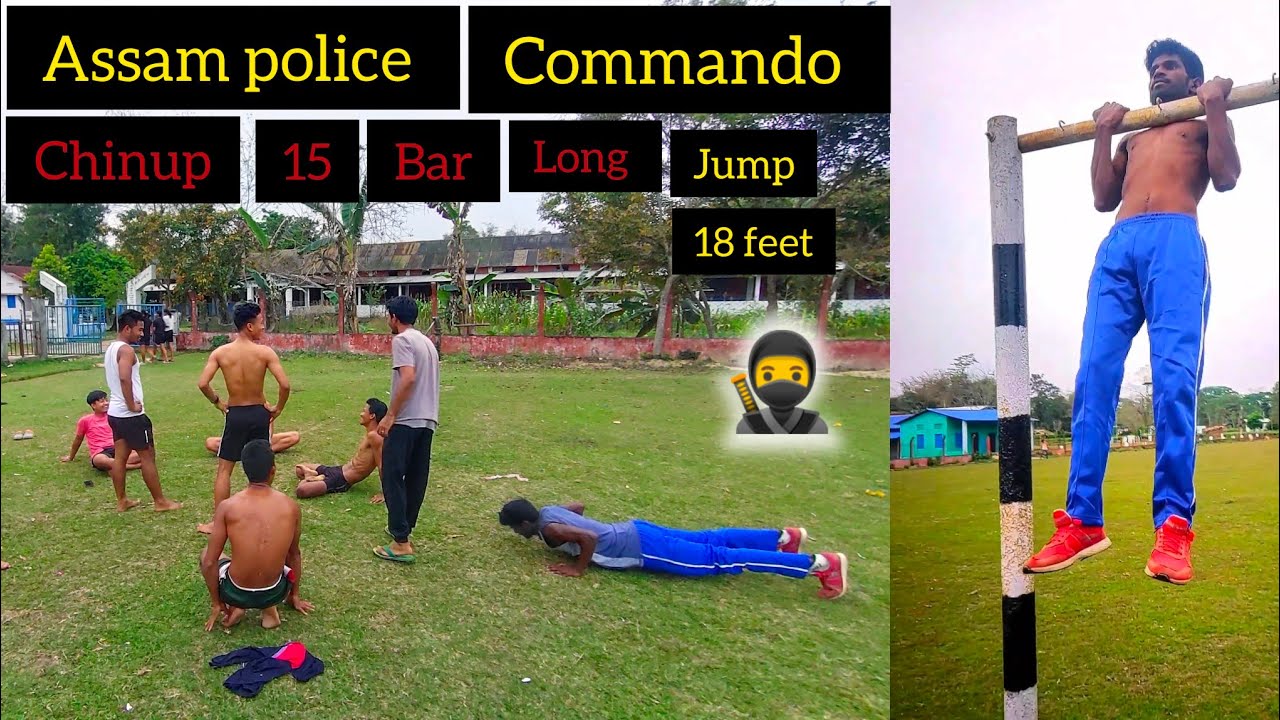 March 29, 2024||Assam police||commando||Chinup 15 bar||long jump 18 ...