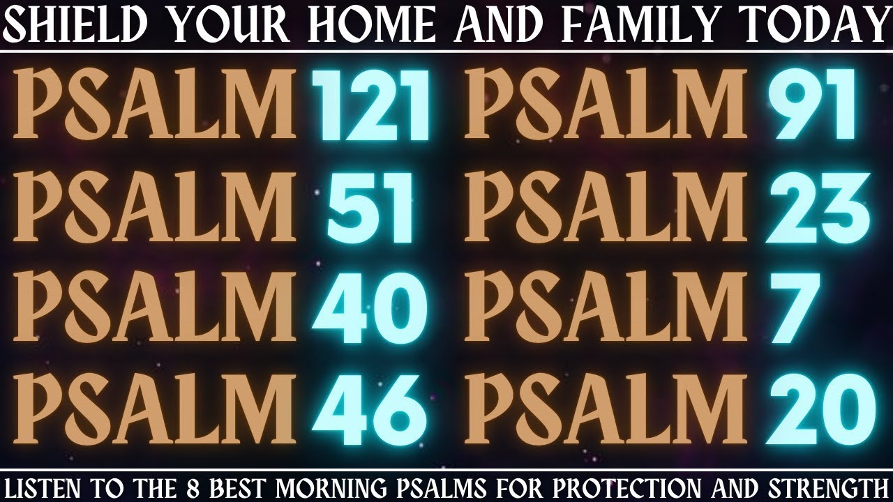 SHIELD YOUR HOME AND FAMILY TODAY - Listen to the 8 Best Morning Psalms ...