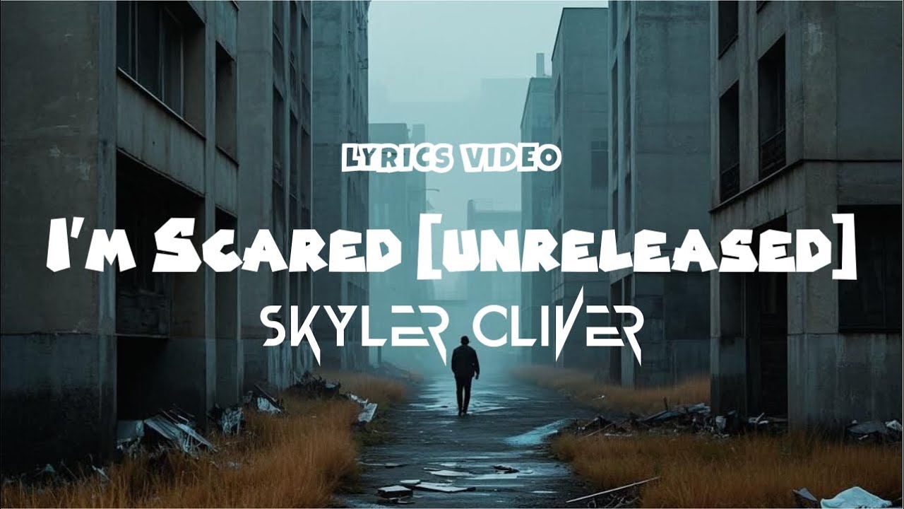 I'm Scared [unreleased] - Skyler Oliver | Lyrics Video - YouTube
