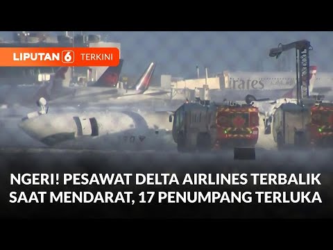 Ngeri! Pesawat Delta Airlines Terbalik Saat Mendarat di Kanada, 17 ...