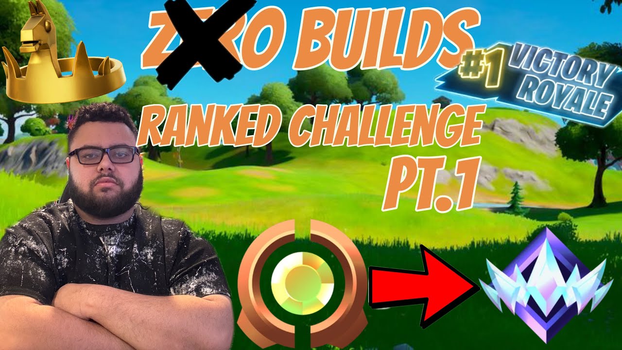 Pt.1 of Zero Builds in Builds Ranked Challenge - YouTube