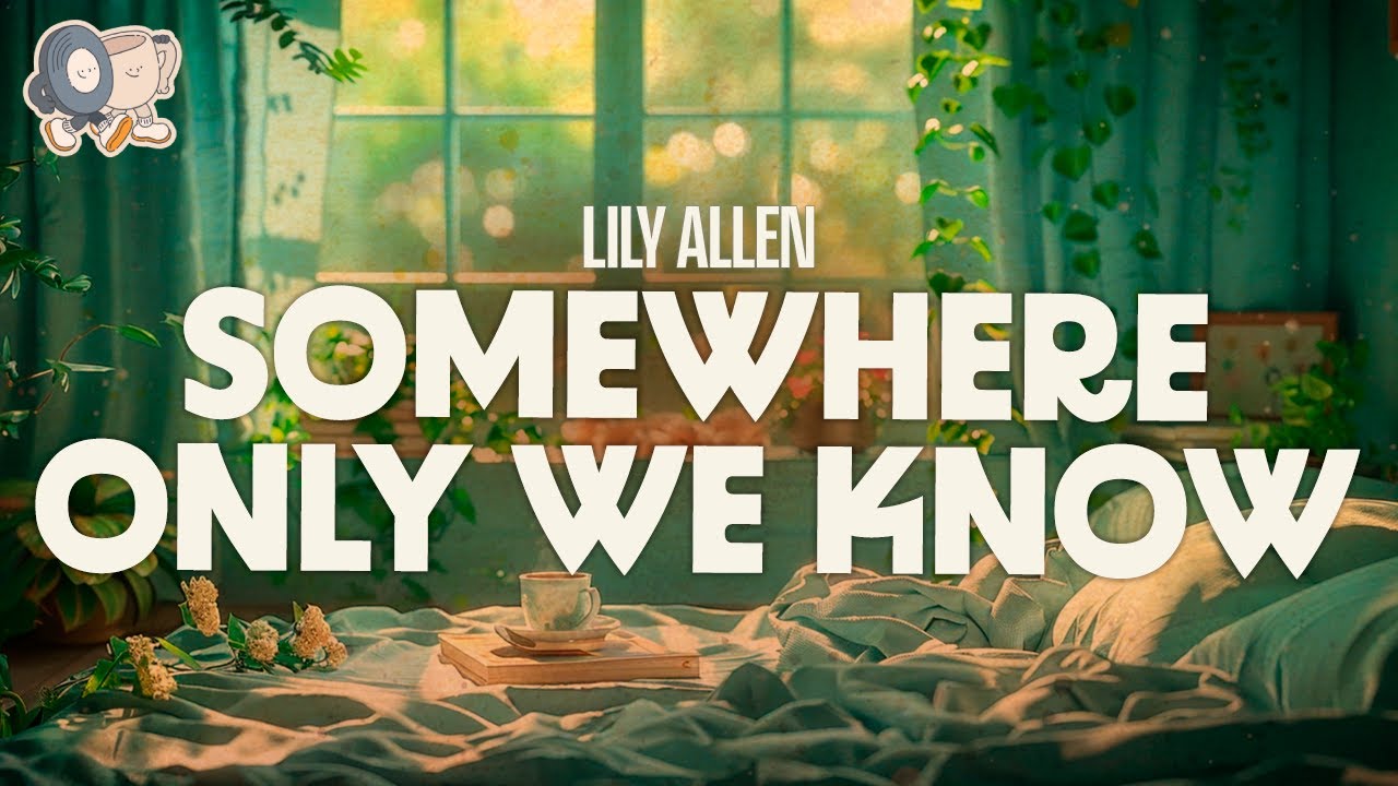 Lily Allen ~ Somewhere Only We Know (Lyrics) - YouTube