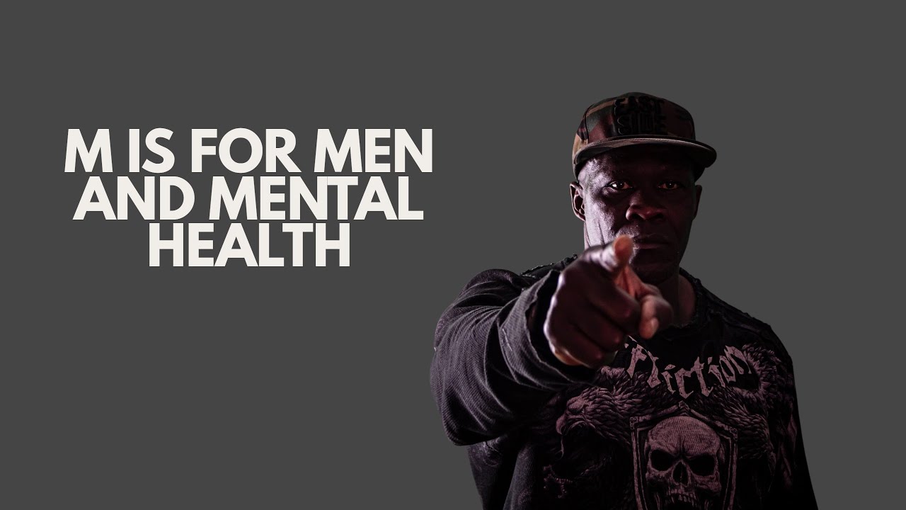 M IS FOR MEN AND MENTAL HEALTH - YouTube