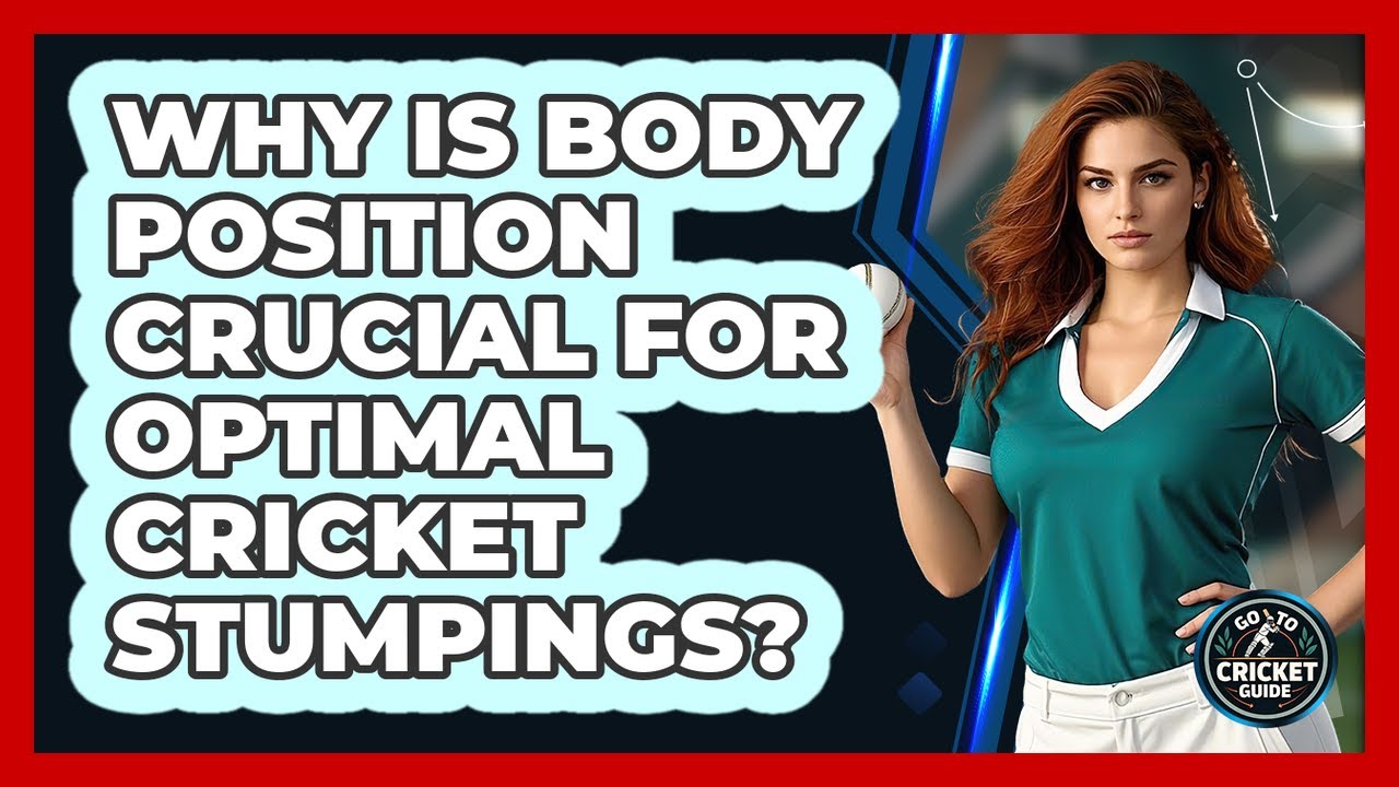 Why Is Body Position Crucial For Optimal Cricket Stumpings? - Go-To ...