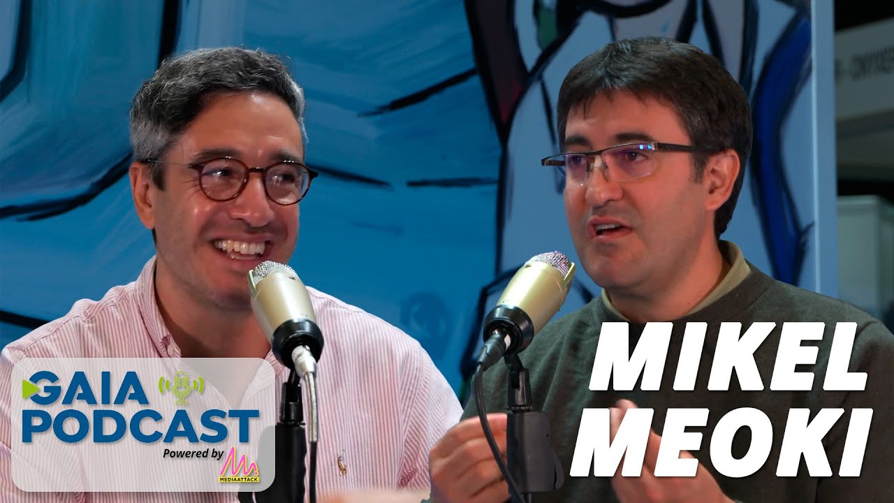 PODCAST GAIA by Media Attack - Mikel Meoki (Resp. de Desarrollo de ...