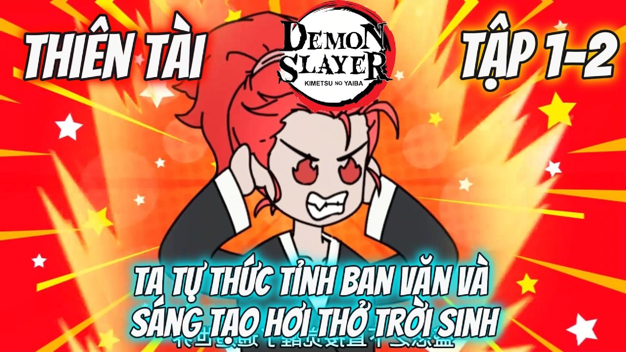 Tập 1-2 l Demon Slayer: Ta Tự Sáng Tạo Hơi Thở Và Thức Tỉnh Ban Văn ...