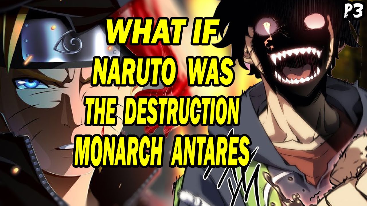 What if Naruto was the Destruction Monarch Antares? Part 3 - YouTube