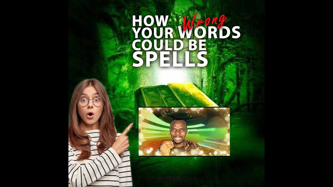 YOUR wrong WORDS could be SPELLS - YouTube