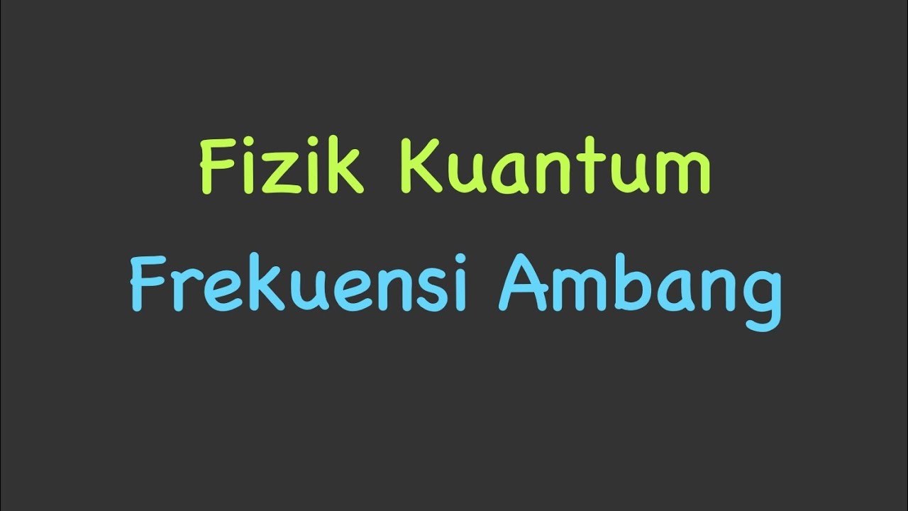 Fizik Kuantum: Frekuensi Ambang - YouTube