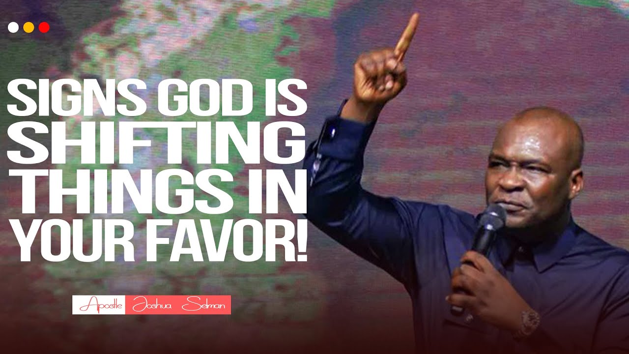 SIGNS GOD IS TURNING THINGS FOR YOUR FAVOR - APOSTLE JOSHUA SELMAN ...