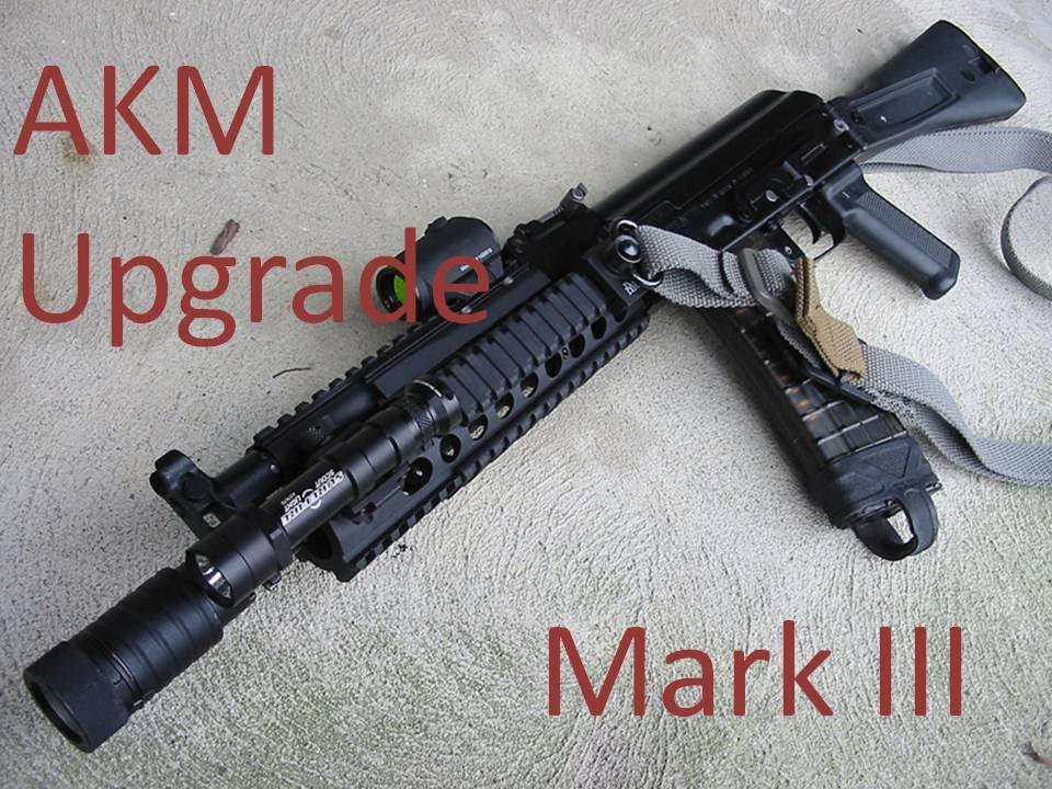 My Upgraded AKM/AK-47 - YouTube