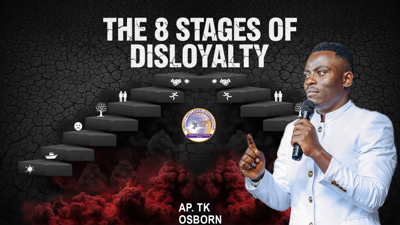 THE STAGES OF DISLOYALTY || AP. TK OSBORN || 23/11/25 || LIBERTY ...