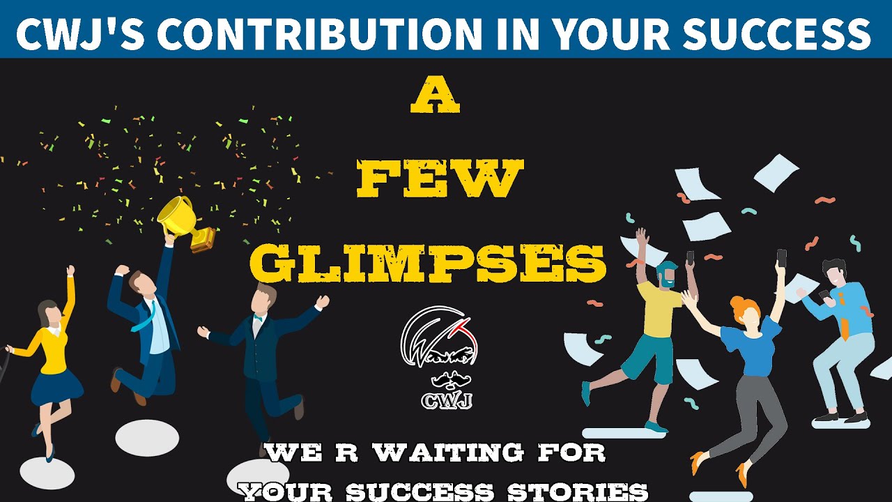 CWJ'S CONTRIBUTION IN YOUR SUCCESS | A FEW GLIMPSES | WE R WAITING FOR ...