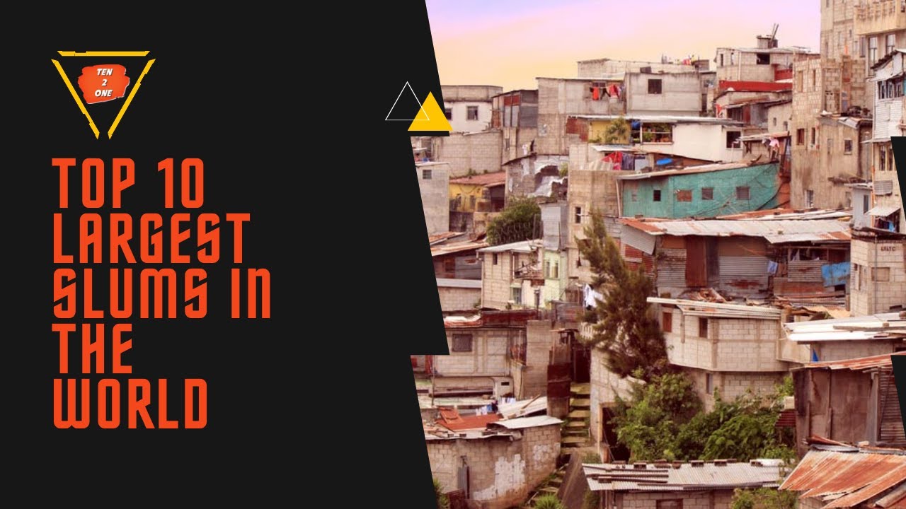 World’S Biggest Slums _ 20 Countries with the Largest Slum Population ...