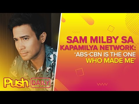 Sam Milby sa Kapamilya network: ‘ABS-CBN is the one who made me’ | PUSH ...