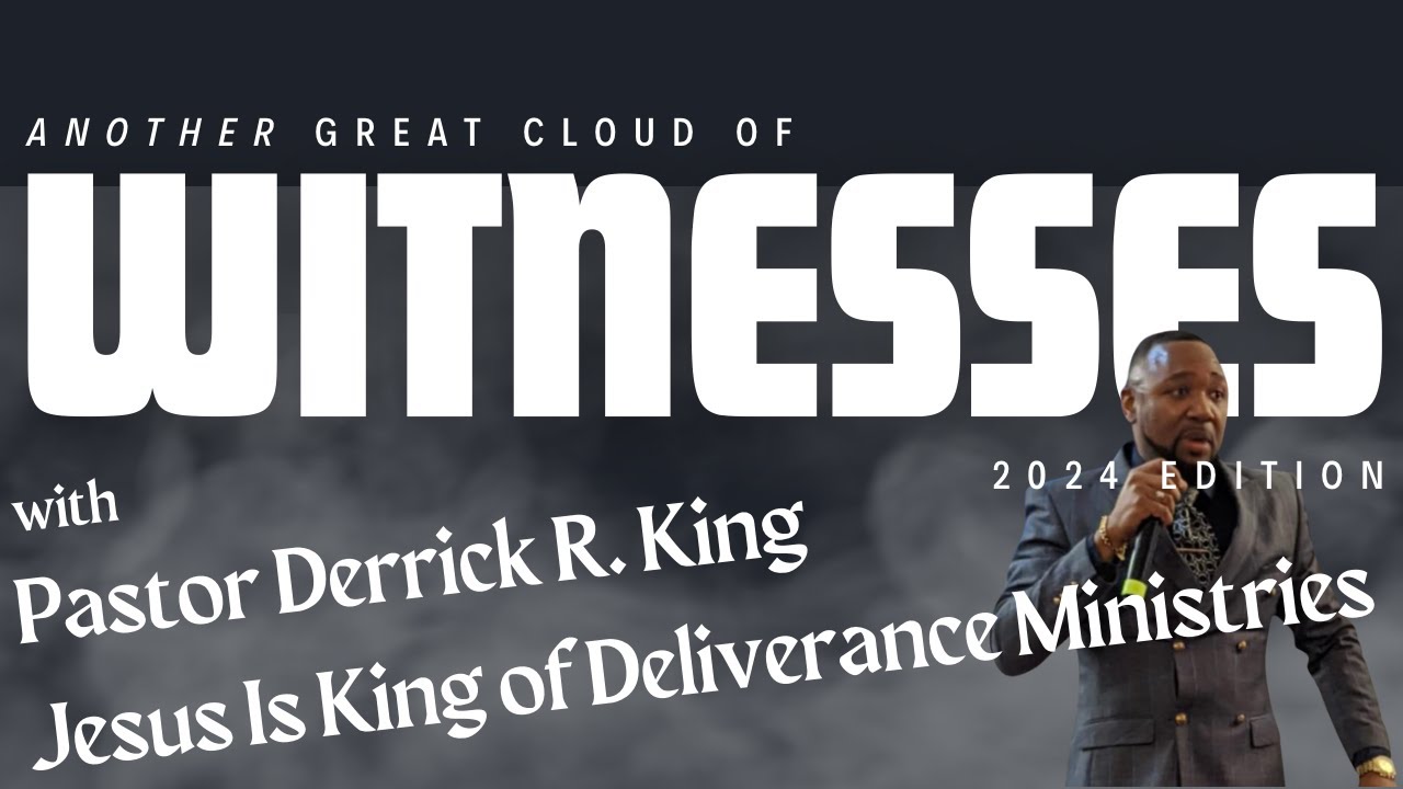 Another Great Cloud of Witnesses: 2024 Edition - with Pastor Derrick R ...