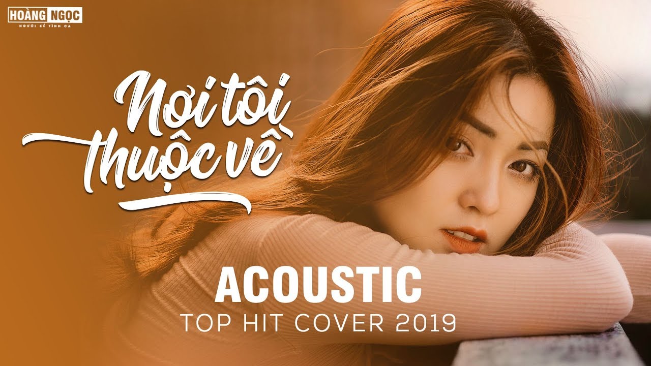 ACOUSTIC TOP HIT - TOP 20 BẢN HIT COVER NHẸ NHÀNG HAY NHẤT 2019 - YouTube