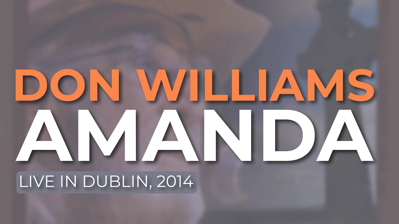 Don Williams - Amanda (Live in Dublin, 2014) (Official Audio) - YouTube