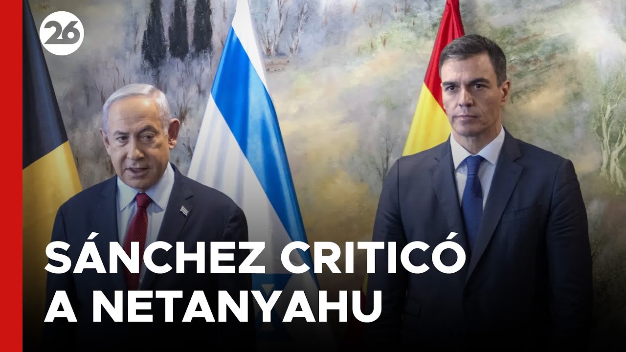 ESPAÑA | El presidente Pedro Sánchez criticó a Benjamín Netanyahu - YouTube