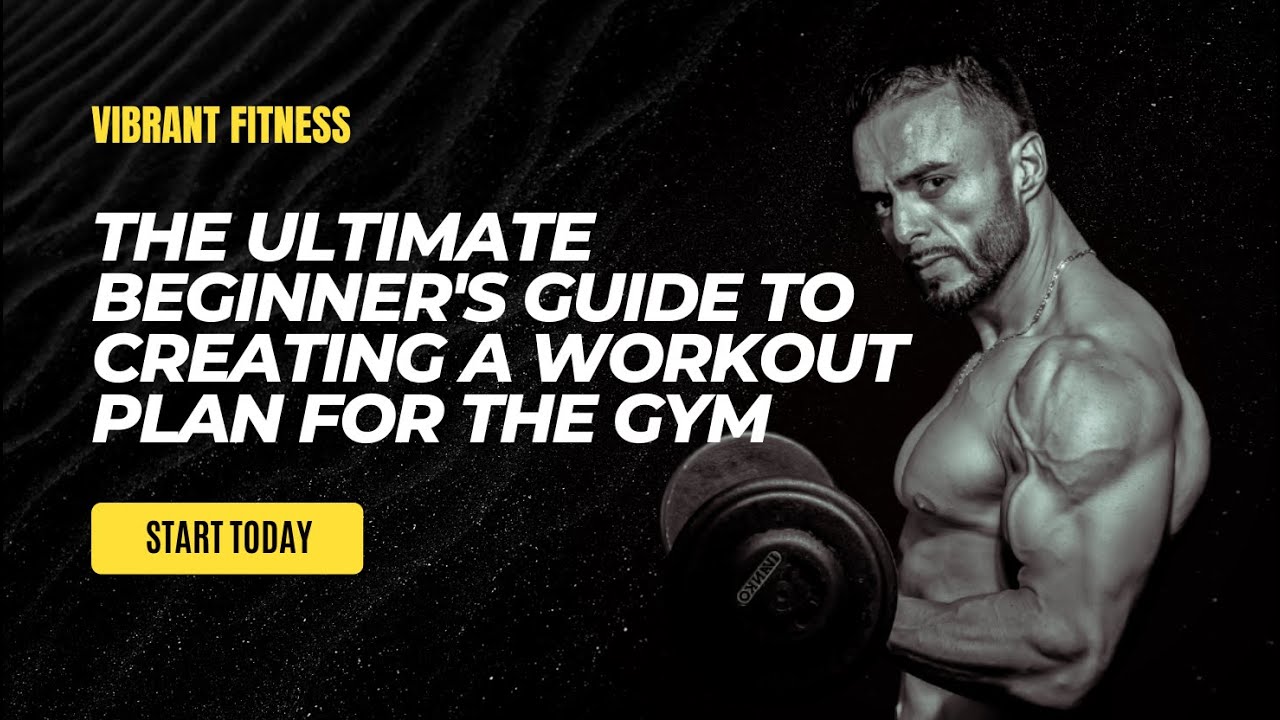 The Ultimate Beginner’s Guide to Creating a Workout Plan for the Gym ...