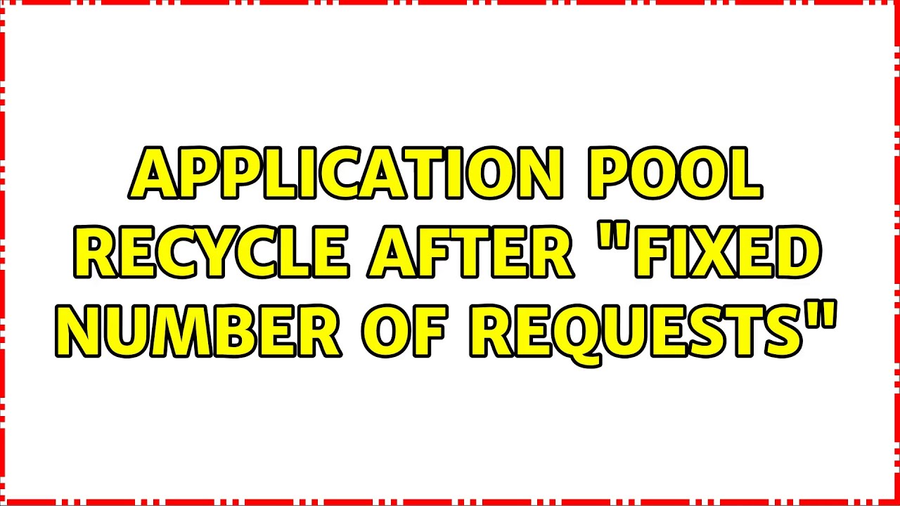 Application pool recycle after "Fixed number of requests" - YouTube