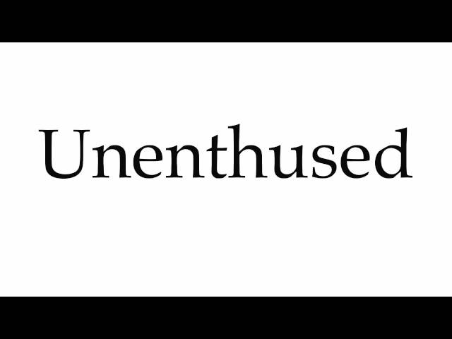 Unenthused