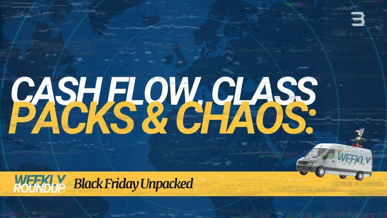 Weekly Roundup - Cash Flow, Class Packs & Chaos: Black Friday Unpacked ...