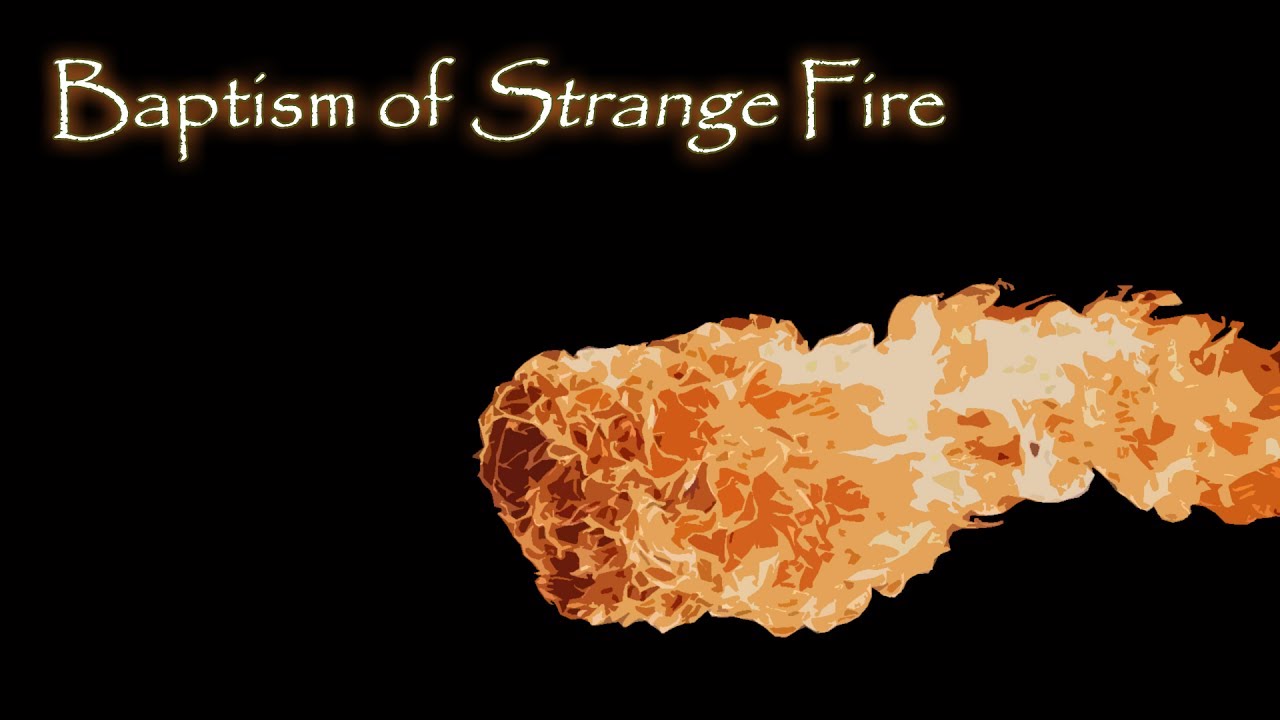 Baptism of Strange Fire - YouTube