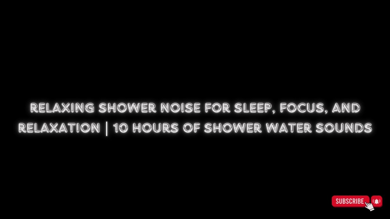 Relaxing Shower Noise for Sleep, Focus, and Relaxation | 10 Hours of ...