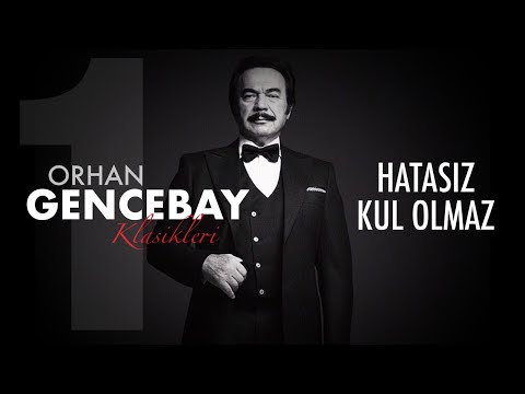 Hatasız Kul Olmaz - Orhan Gencebay - Klasikler 1