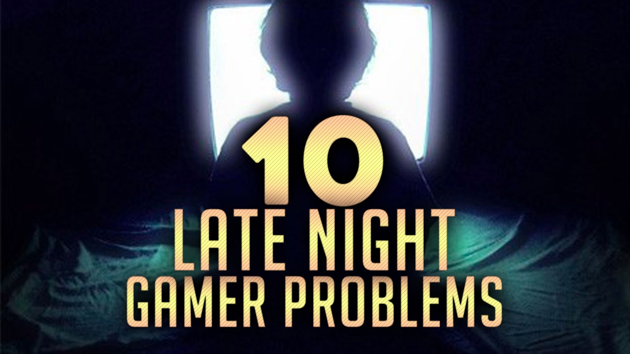 10 Problems ONLY Late Night Gamers Face - YouTube