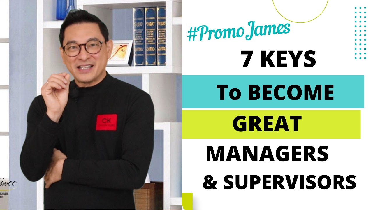 James Gwee's Seminar -7 Keys To Become Great Managers & Supervisors. 25 ...