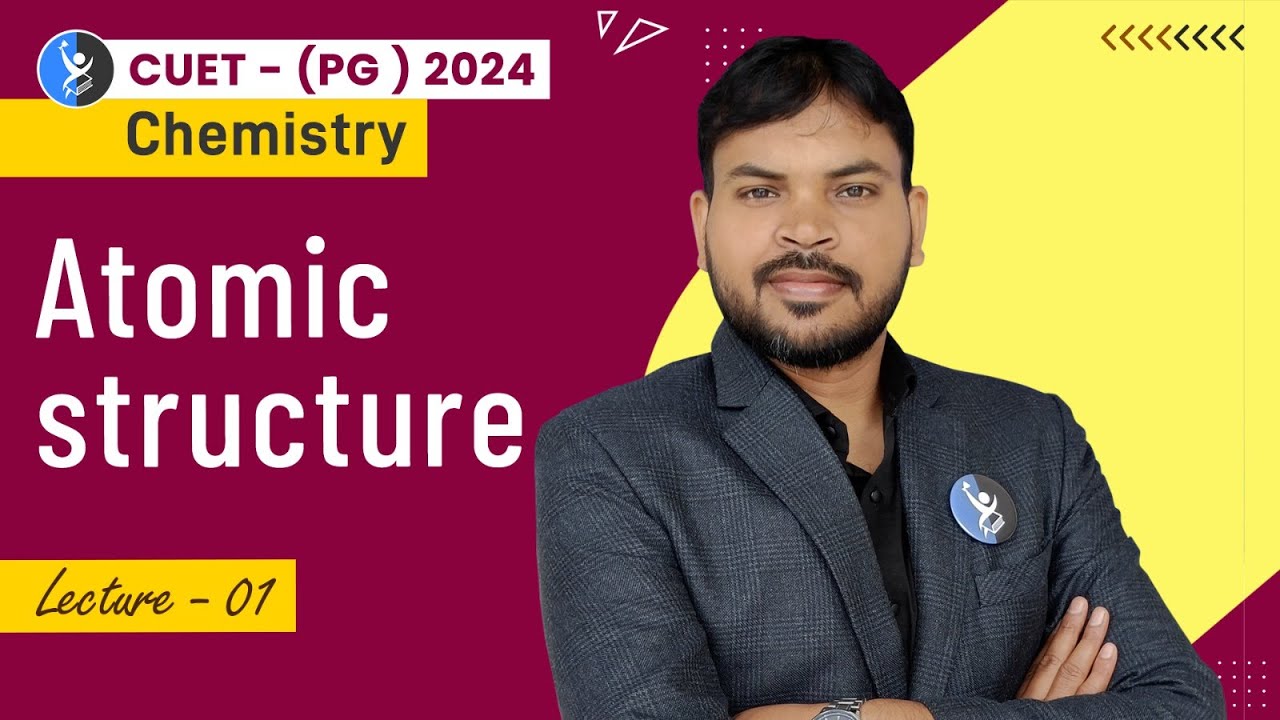 Atomic Structure | Inorganic Chemistry by Suresh Sir | CUET PG 2024 ...